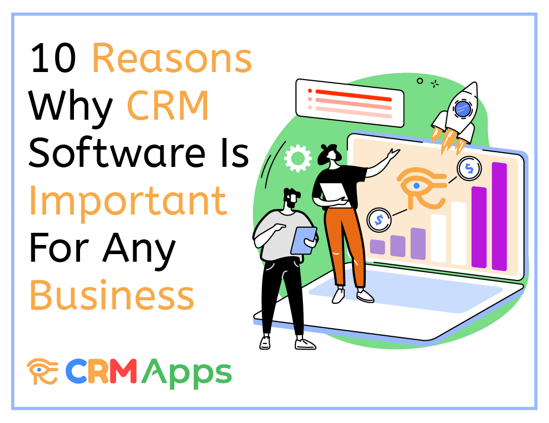 10 Reasons Why CRM Software Is Important For Any Business - CRM Apps