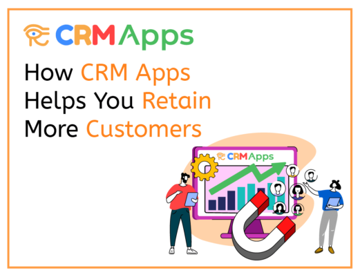 How CRM Apps Helps You Retain More Customers - CRM Apps